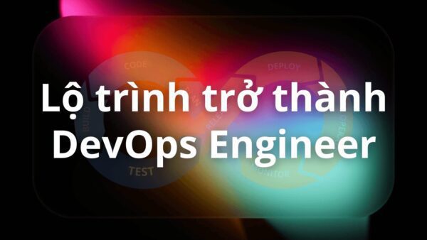 DEVOPSEDU.VN - Nền tảng cung cấp kiến thức DevOps thực tế